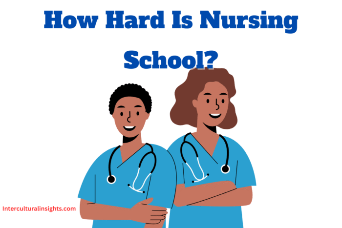 How Hard Is Nursing School in 2026? | Intercultural Insights